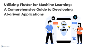 Utilizing Flutter for Machine Learning: A Comprehensive Guide to Developing AI-driven ...