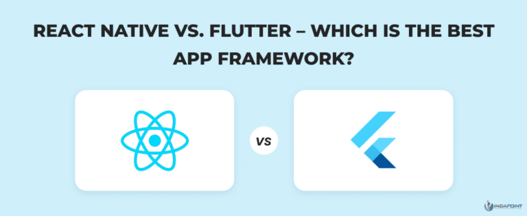 React Native Vs. Flutter – Which Is the Best App Framework? - Indapoint